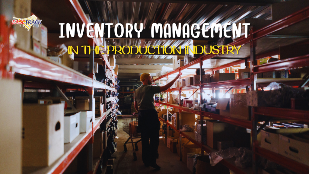 Inventory Management in the Production Industry - Easetrack